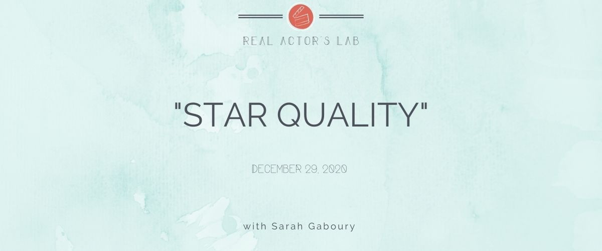 Do you have that elusive “star quality” in your work? – Real Actor's Lab