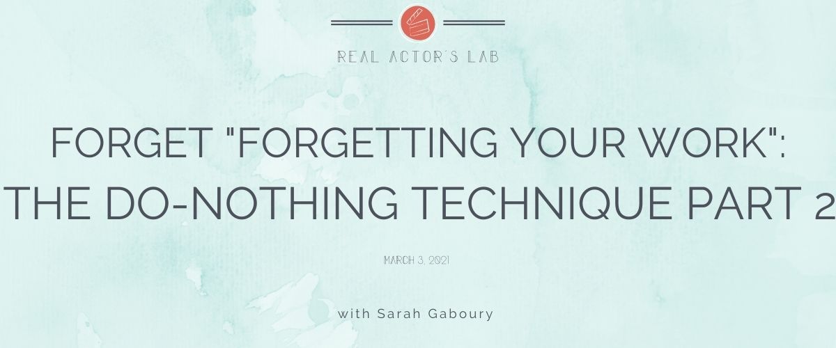 Forget "forgetting your work." - Real Actor's Lab