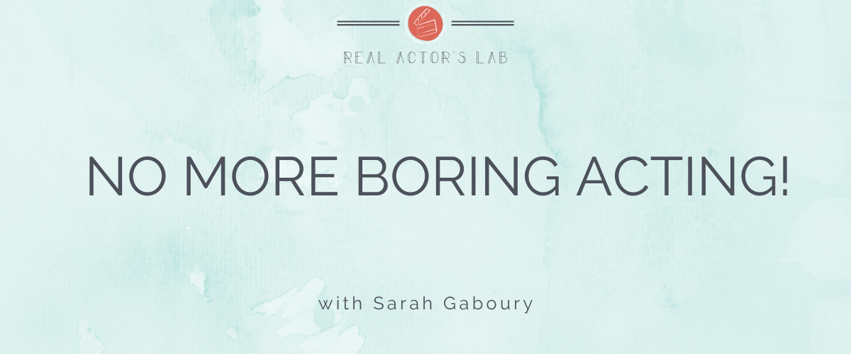 How to never be boring – Real Actor's Lab